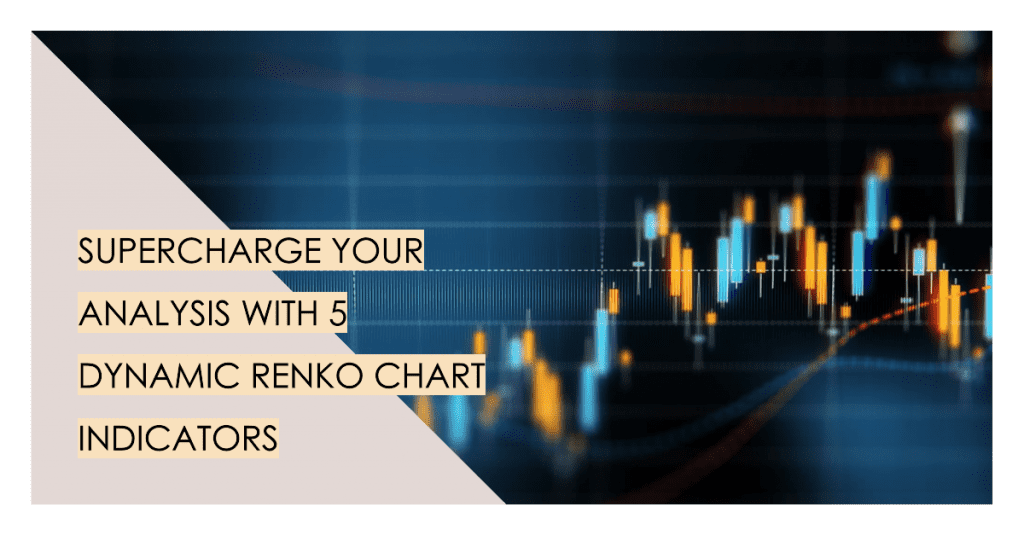 Top 5 Renko Chart Indicators to Boost Your Trading Analysis